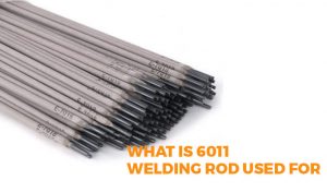 What Is 6011 Welding Rod Used For? Explained! – The Tool Reviews